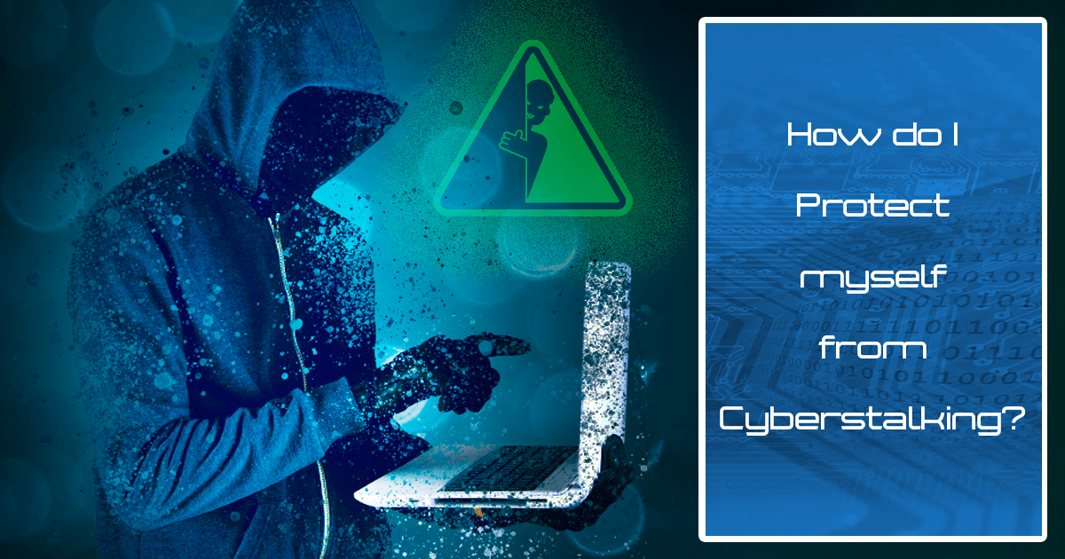 Safeguard Your Digital Life: Ultimate Cyberstalking Prevention Tips ...